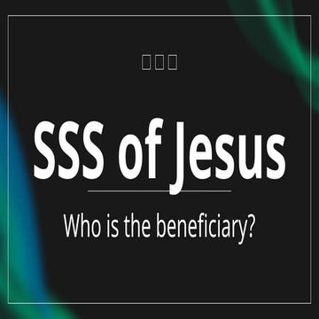 SSS of Jesus.pptx(We are looking for the beneficiary) | PPTX