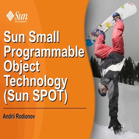 Sun Small Programmable Object Technology (Sun SPOT) | PPT