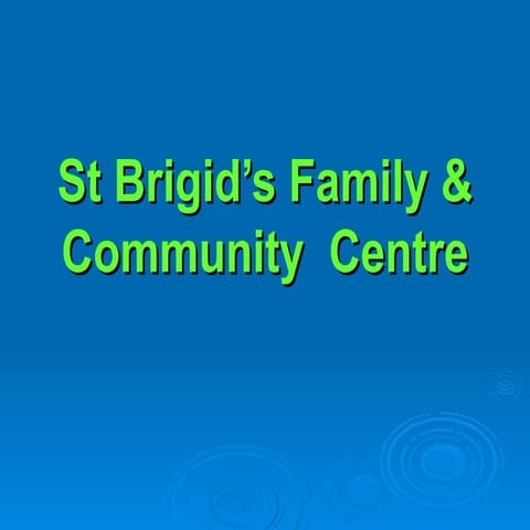 St. brigid's family & community centre presentation | PPT
