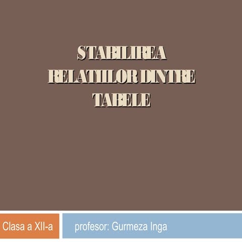 Stabilirea relațiilor dintre tabele | PPT
