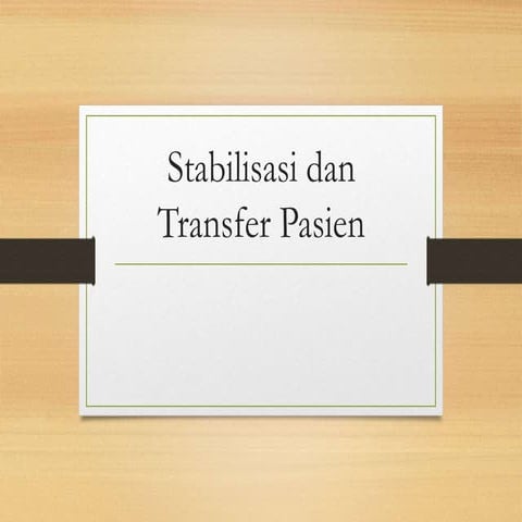 Stabilisasi dan Transfer Pasien Rumah Sakit.pptx