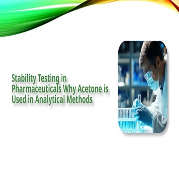 Acetone in Analytical Methods for Drug Stability Tests | PPTX