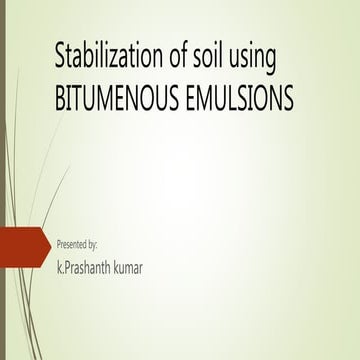 Stabilization of soil using bitumenous emulsions | PPTX