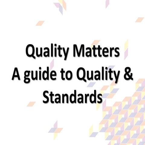 Quality Matters: Staff induction presentation 2013-2014 | PPTX