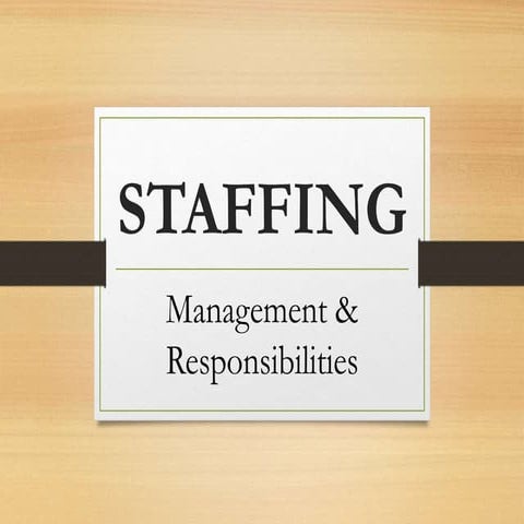 staffing- management and responsibilities | PPT