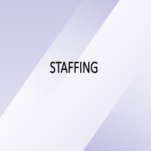 STAFFING. In this ppt includes introduction, definition, nature, need ...