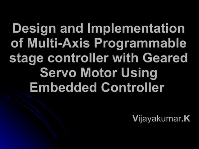 Design And Implementation Of Multi Axis Programmable Stage Controller With Geared Servo Motor