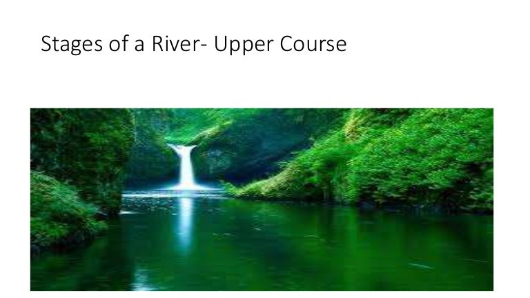Stages of a river's upper course