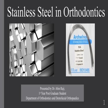 Stainless Steel Presentation PPT FOR ORTHODONTIC POST GRADUATE STUDENTS ...