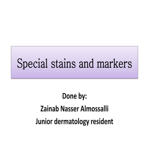 Special Stains and Markers - Dr Zainab Almossalli | PPTX