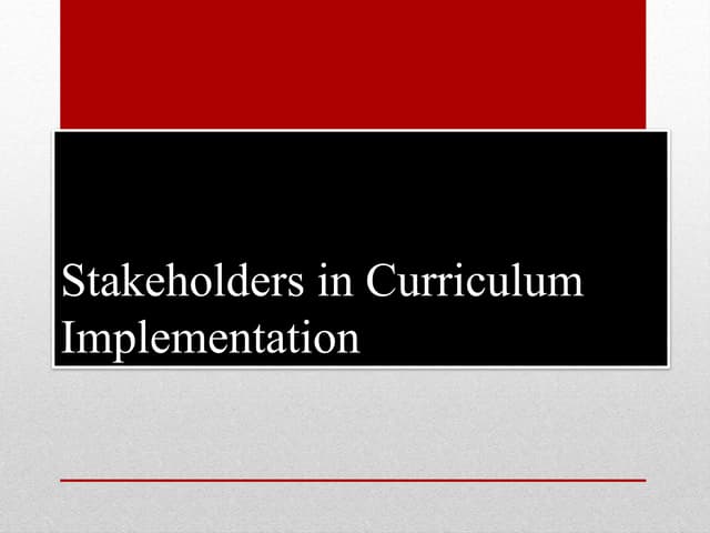 Lesson 4 : STAKEHOLDERS IN CURRICULUM IMPLEMENTATION | PPTX