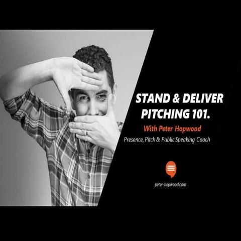EIA2017Italy - Peter Hopwood - Stand & Deliver - Pitching 101 | PPTX
