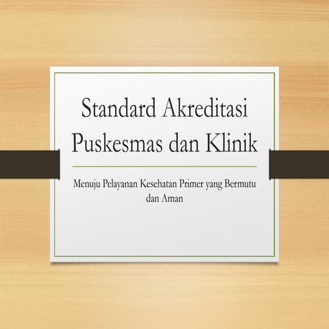 Standar_Akreditasi_Puskesmas_dan_Klinik.ppt