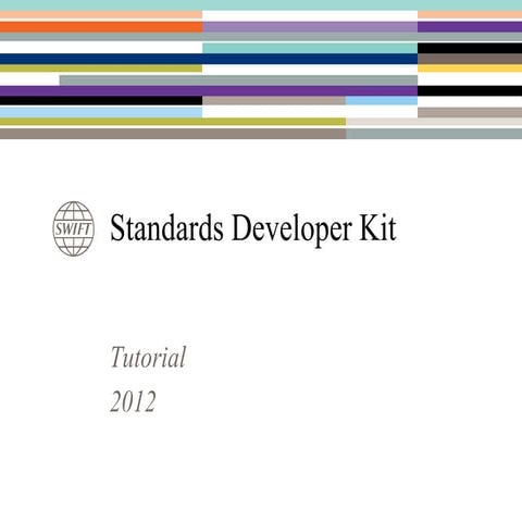 SWIFT Standards developer kit tutorial December 2012 | PDF