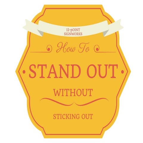 How to Use Your Signage for Branding: standing out, not sticking out | PPT