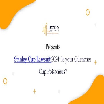 Stanley Cup Lawsuit Emerge from Lead Use in Viral Tumblers | PPTX