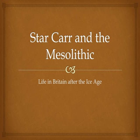 Star Carr and the Mesolithic | PPTX