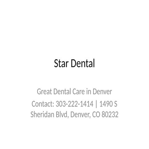 Star Dental Denver - We are your Denver Emergency dentists | PPTX
