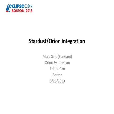 Stardust orion integration - orion soa symposium - eclipse con 2013 | PPTX