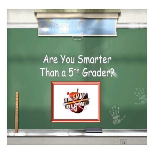 Are u smarter than a 5th Grader? | PPT