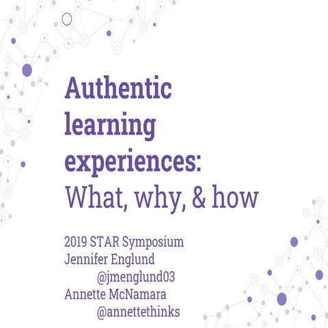 Authentic learning experiences: What, why, & how | PPT