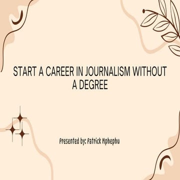 Breaking Into Journalism Without a Degree: A Guide by Patrick Mphephu | PDF