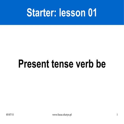 Present tense verb: be | ODP