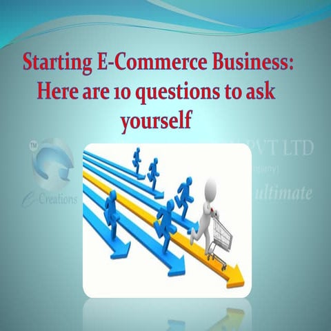 Starting e commerce business-here are 10 questions to ask yourself ...