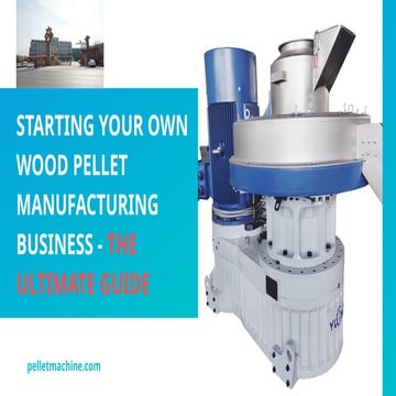 Starting Your Own Wood Pellet Manufacturing Business - The Ultimate ...