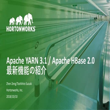 Start of a New era: Apache YARN 3.1 and Apache HBase 2.0 | PPT
