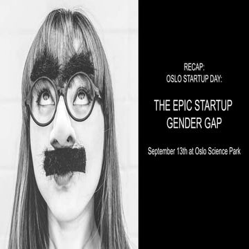 RECAP: StartUp Day - The Epic Startup Gender Gap | PPT
