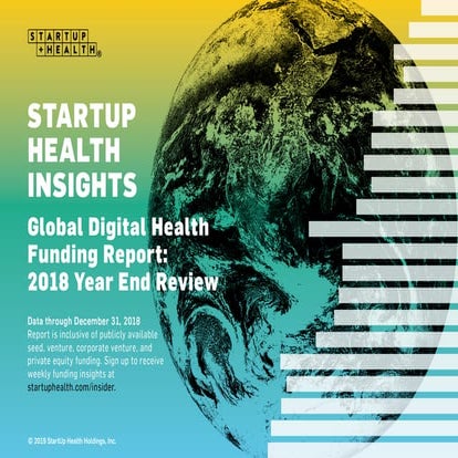 StartUp Health Insights Global Digital Health Funding Report: 2018 Year ...