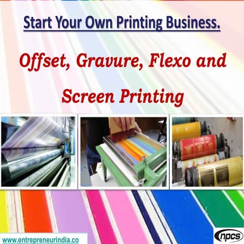 Start Your Own Printing Business. Offset, Gravure, Flexo and Screen ...