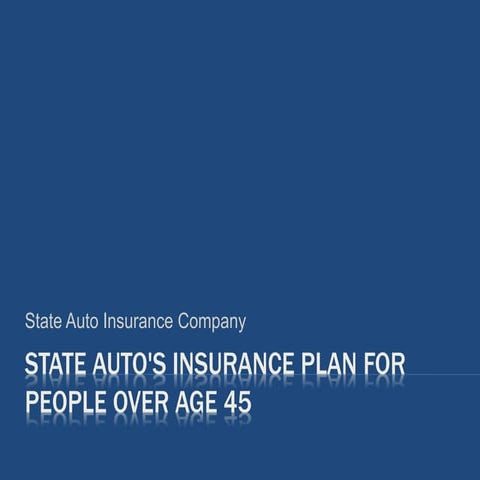 State Auto's Insurance Plan for People over Age 45 | PPTX