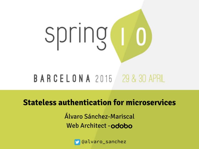 Stateless Authentication For Microservices Spring Io 2015 Ppt