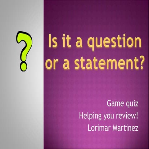 Statements and questions game quiz | PPTX