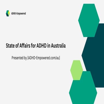 State of Affairs for ADHD in Australia Presented by ADHD Empowered.pptx