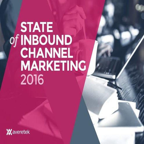 State of Inbound Channel Marketing 2016 | PDF