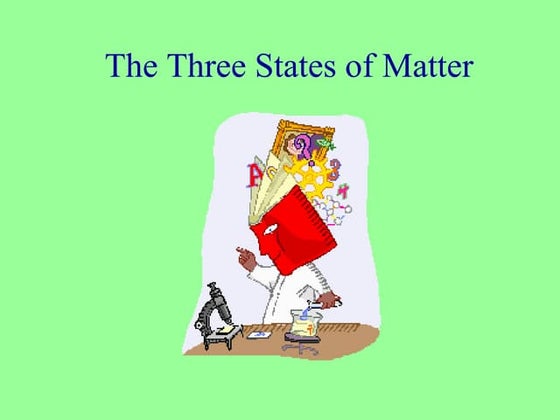 The Three States of Matter | PPTX | Physics | Science