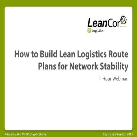 LeanCor Logistics Webinar: How to Build Lean Logistics Route Plans for ...
