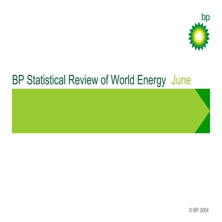 Statistical review of_world_energy_full_report_slidepack_2004 | PPT