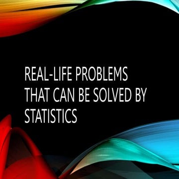 Real life problems that can be solved by Statistics.pptx