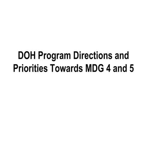 Department of Health Program Directions and Priorities Towards MDGs 4 ...