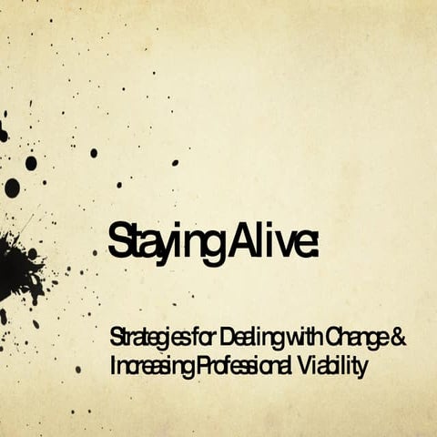 Staying Alive: Strategies for Dealing with Change & Increasing ...