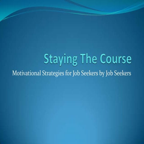 Staying the course | PPTX | Resume Writing and Advice | Job Search