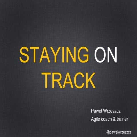 Stayin ontrackagilebyexample2014 | PPT