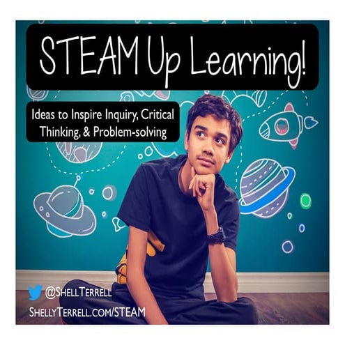 STEAM Up Learning! Ideas to Inspire Critical Thinking and Problem ...