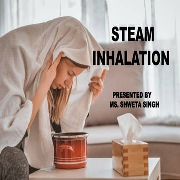 STEAM INHALATION.pptx Ms. Shweta Singh.... | PPTX