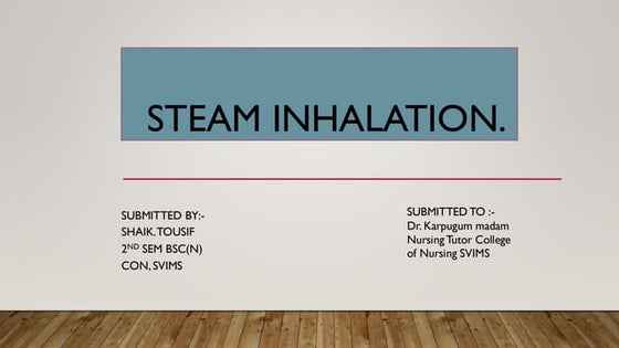 STEAM INHALATION.pptx | First Aid | Injuries