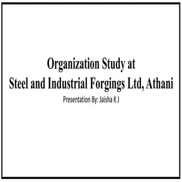 Steel and Industrial Forgings Ltd. (SIFL)- Organization study | PPTX